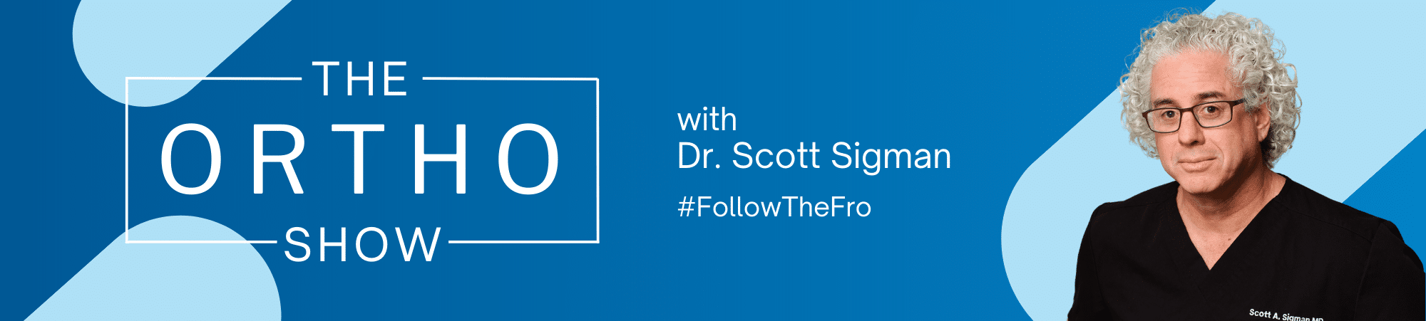 The Ortho Show - Dr. Scott A. Sigman